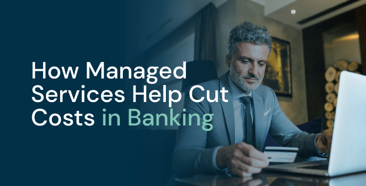 Managed Services Reduce Costs in Banking | Exadel