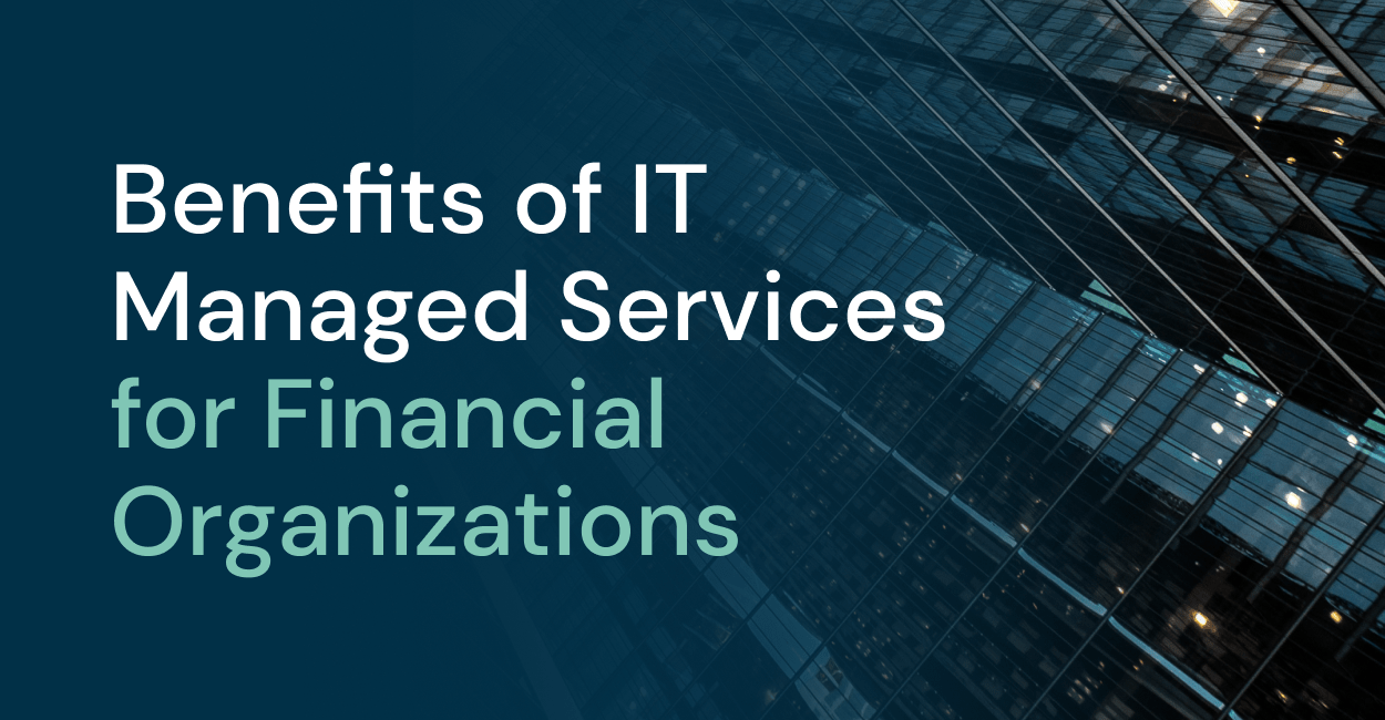 Benefits of IT Managed Services for Financial Organizations | Exadel